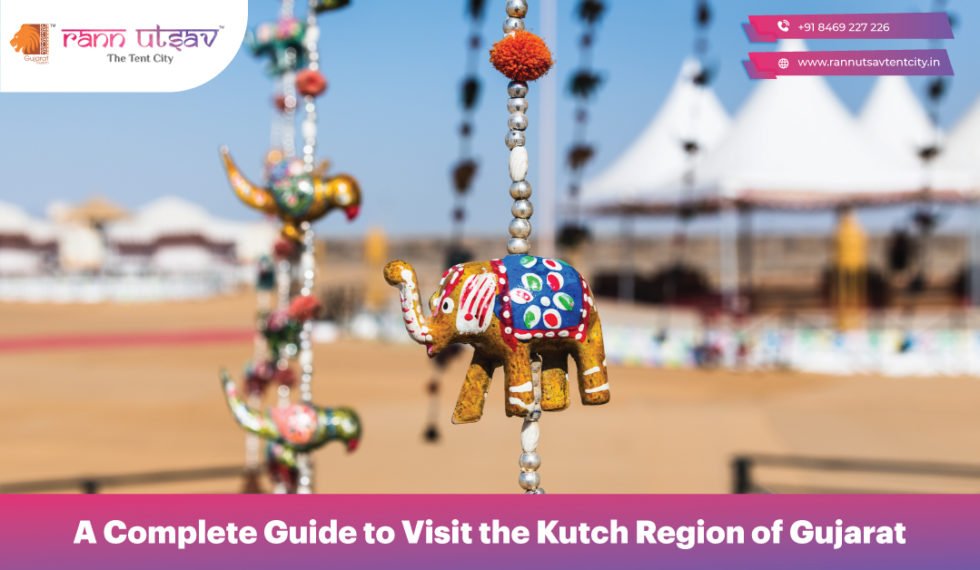 A Complete Guide to Visit the Kutch Region of Gujarat - Kutch Rann ...